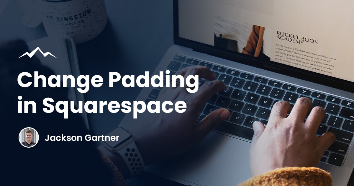 How to Change Padding in Squarespace | White Peak Digital