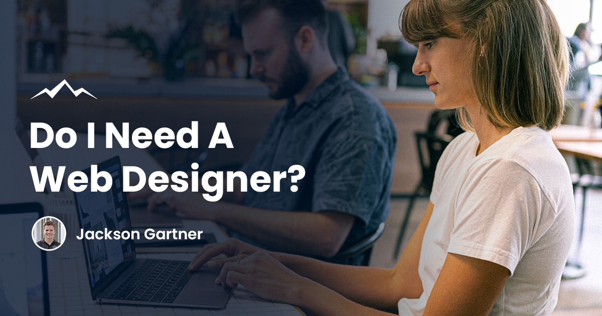 Do I Need A Web Designer? | White Peak Digital