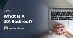 What Is A 301 Redirect & When Should You Use One in 2025